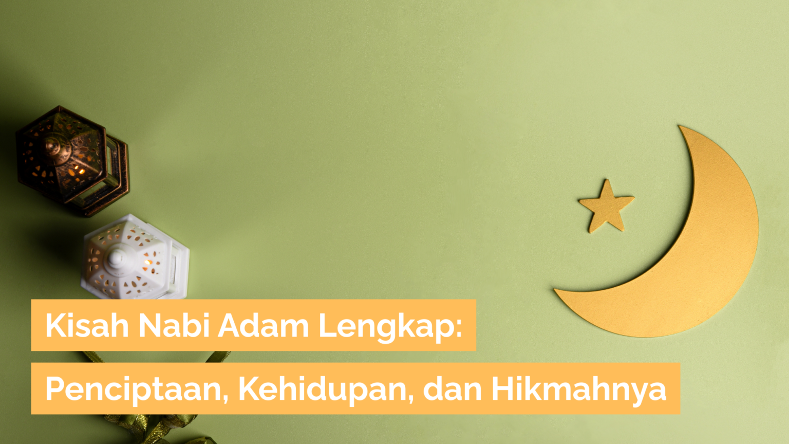 Kisah Nabi Adam Lengkap: Penciptaan, Kehidupan, dan Hikmahnya ...